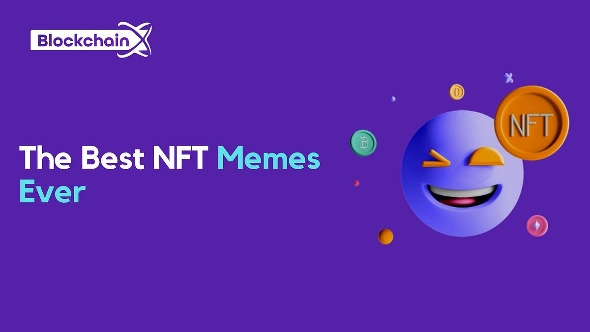 The Best NFT Memes Ever. Speaking of memes, the NFT space did… | by ...