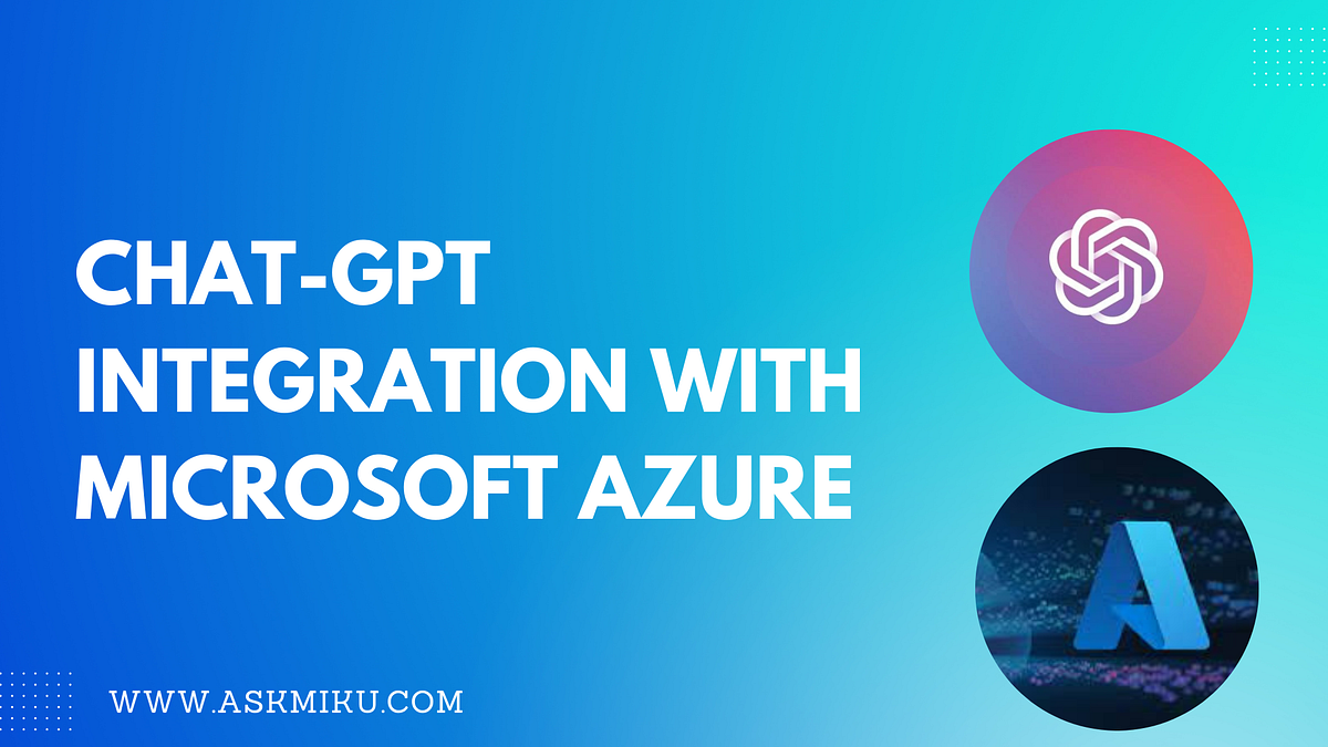 ChatGPT integration with Microsoft Azure | by Askmiku | Medium