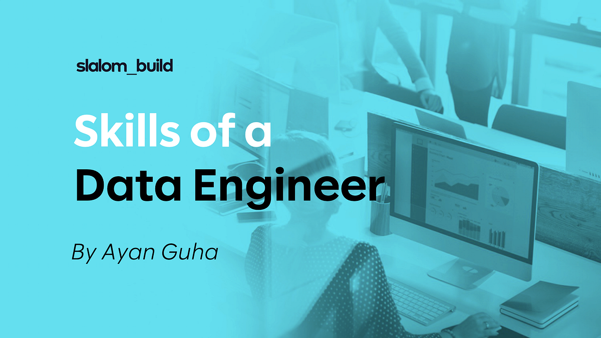 Skills of a Data Engineer. Once upon a time, there used to be two… | by ...