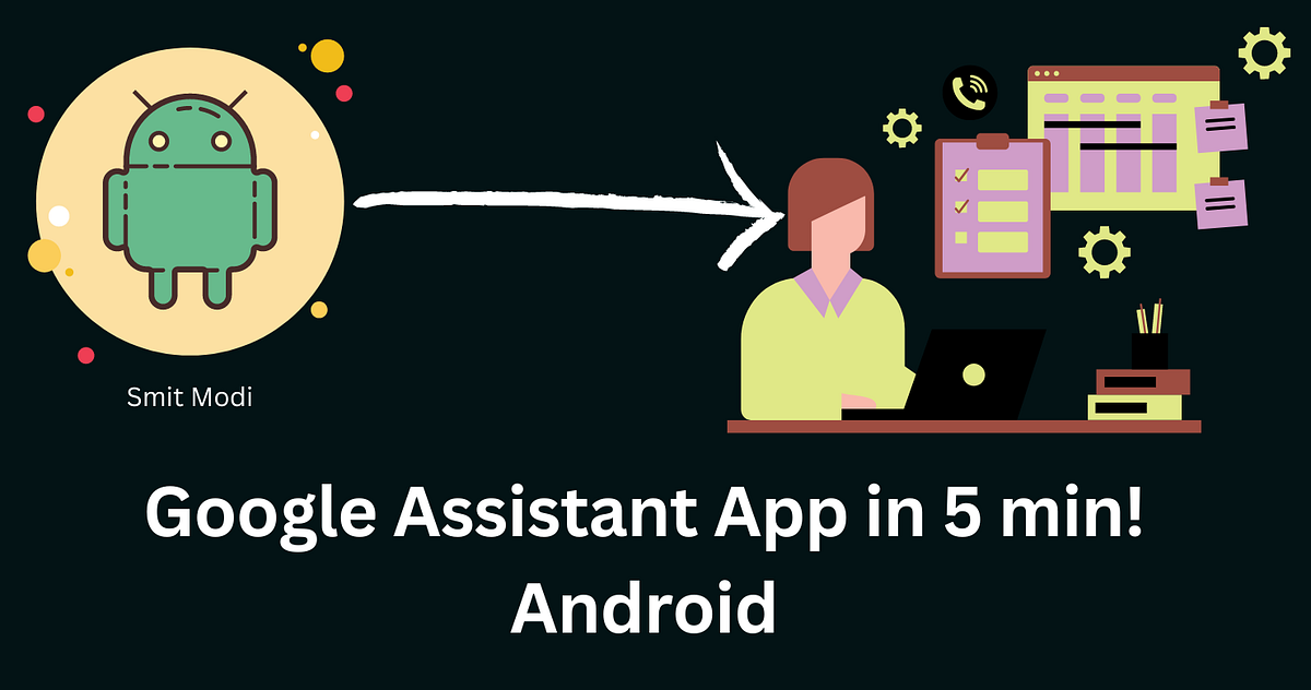 Google Assistant App in 5 min! Android | by App Nucleus | Medium
