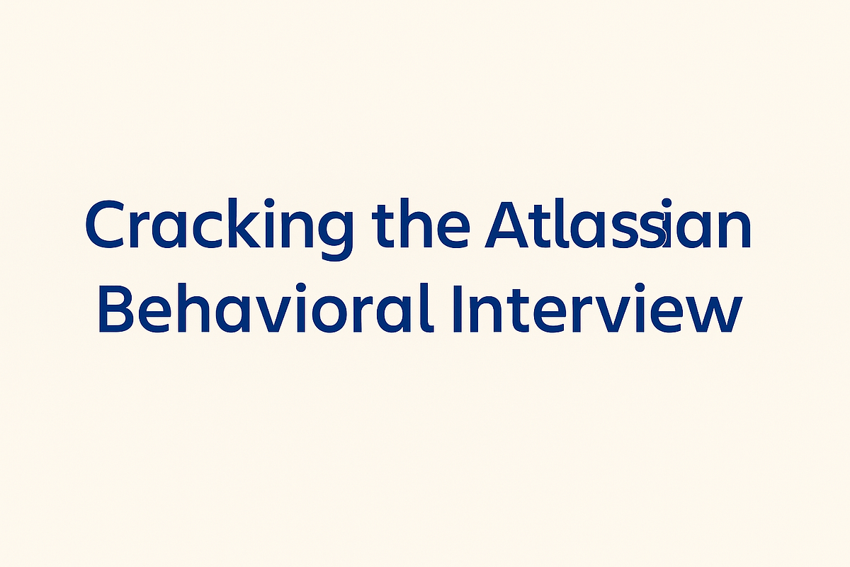 Cracking Atlassian P50 Behavioral Interview | by Anurag Goel | Dec, 2025 | Stackademic