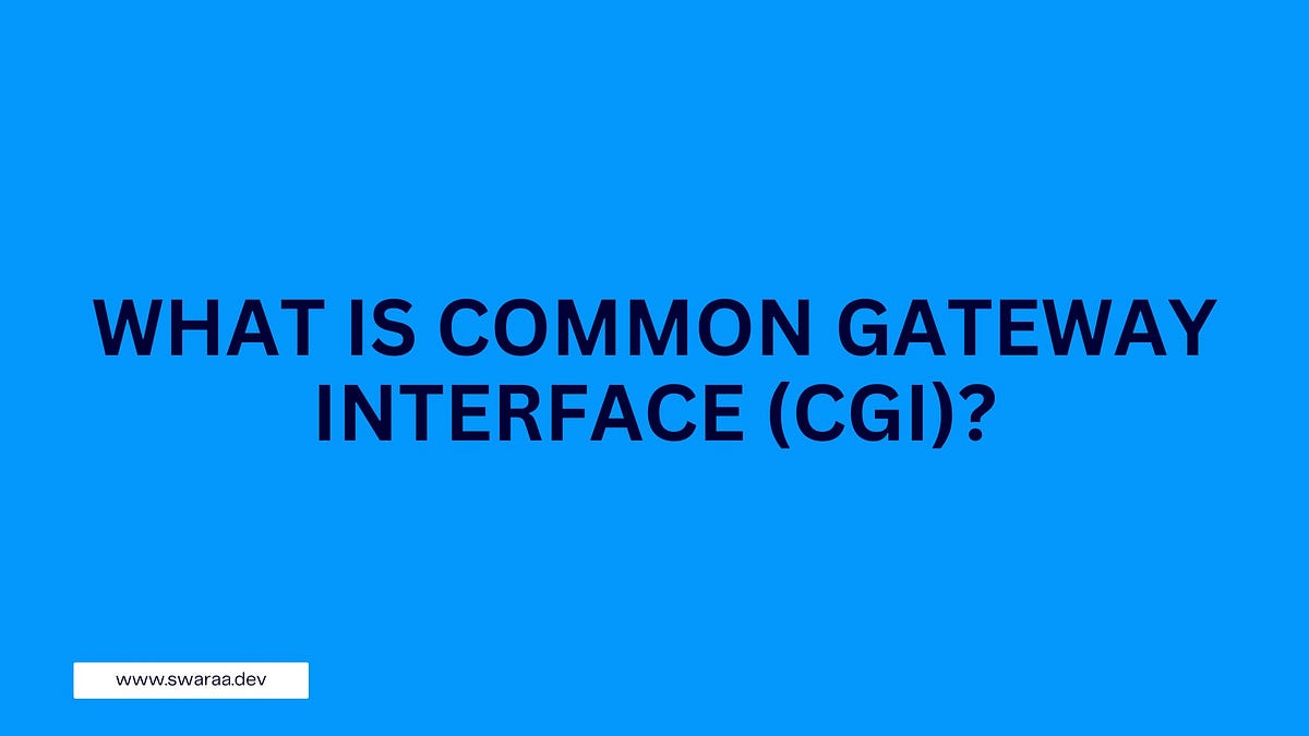 What is Common Gateway Interface (CGI)? | by Daniel Martin | Medium