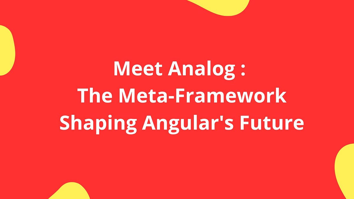 Meet Analog : The Meta-Framework Shaping Angular’s Future | by Deepak Rudra Paul | Medium