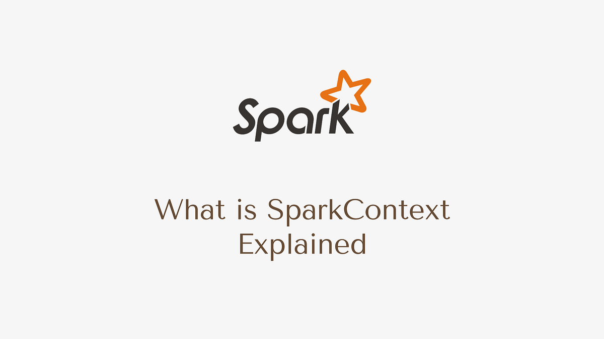 What is SparkContext Explained | Medium