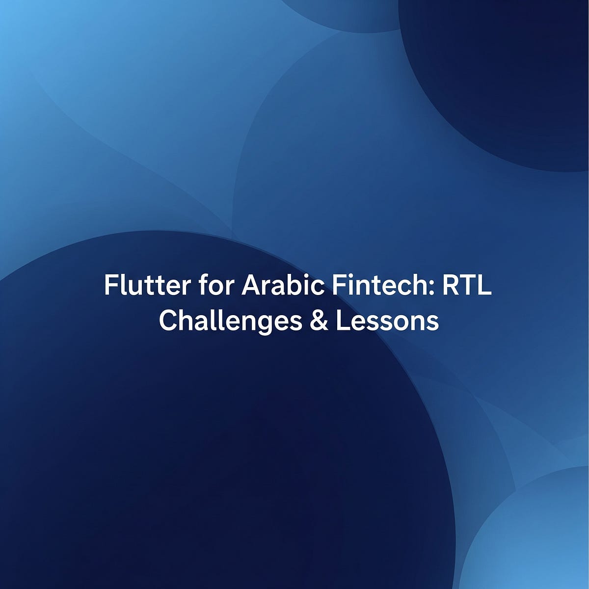 Flutter for Arabic Fintech: RTL Challenges & Lessons | by Muhammad Essam | Jun, 2025 | Medium