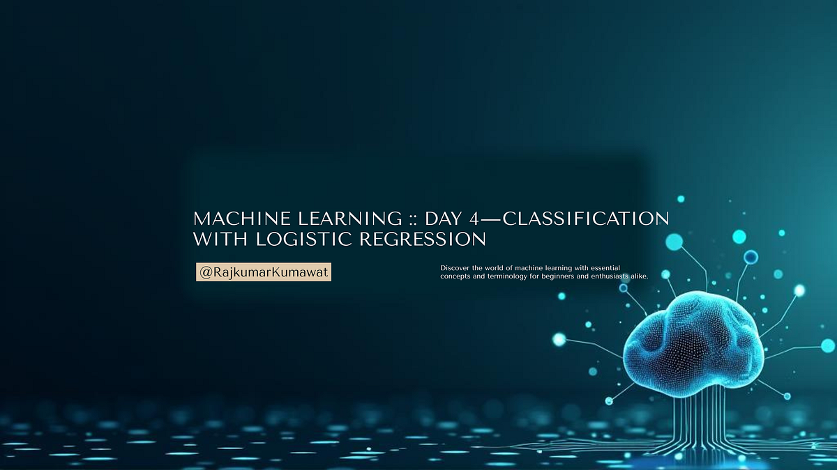Machine Learning :: Day 4 — Classification with Logistic Regression | by Rajkumar Kumawat | Sep ...