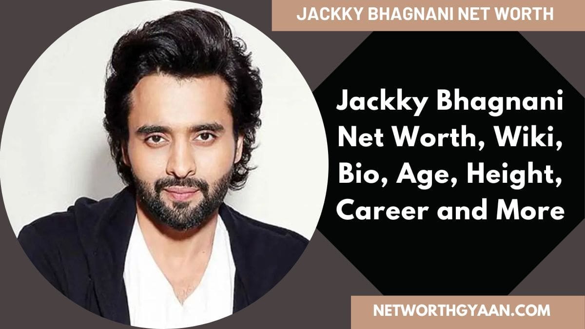 What is Jackky Bhagnani Biography | by Ramana Dewan | Nov, 2023 | Medium