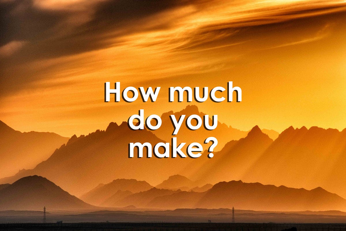 How Much Do You Make Hey How Much Do You Make Are You By Dave