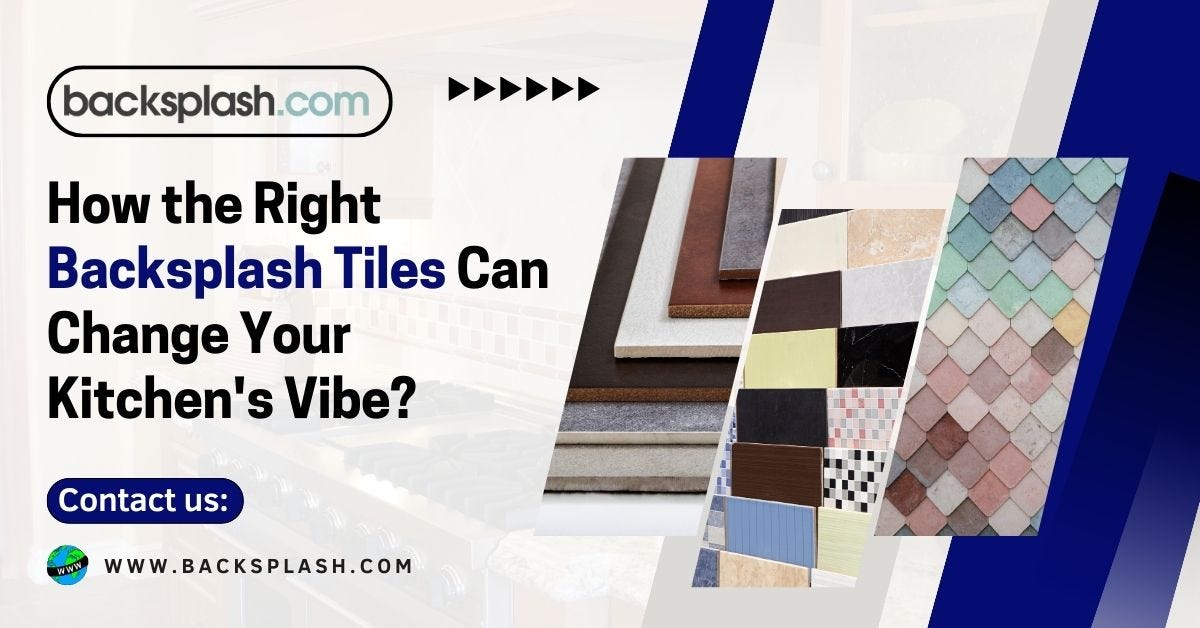 How the Right Backsplash Tiles Can Change Your Kitchen’s Vibe? | by ...