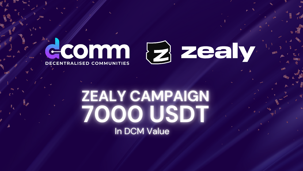Join the DComm Zealy Campaign: Transforming Assets, Rewarding Passion ...