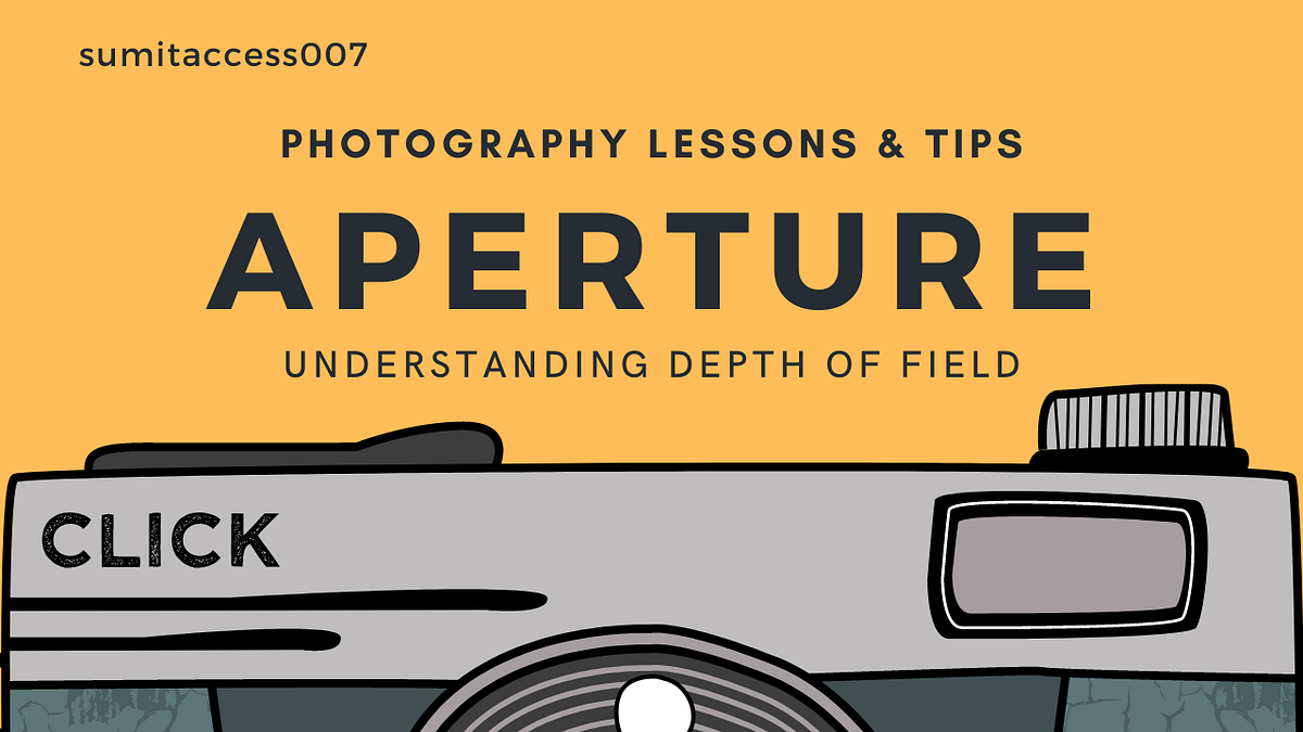 Photography 103 — Understanding Aperture (Depth of Field) [Part-2] | by SUMIT SHARMA | Geek ...