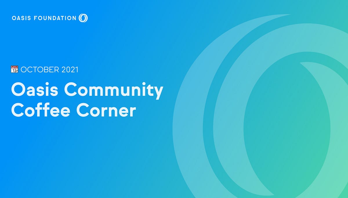 Oasis Community Coffee Corner — October 2021 | by Oasis Network | Oasis ...