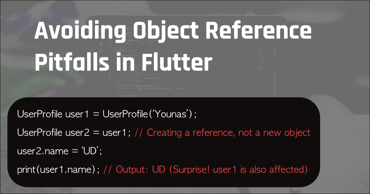 Avoiding Object Reference Pitfalls in Flutter Development | by Muhammad Younas | Medium