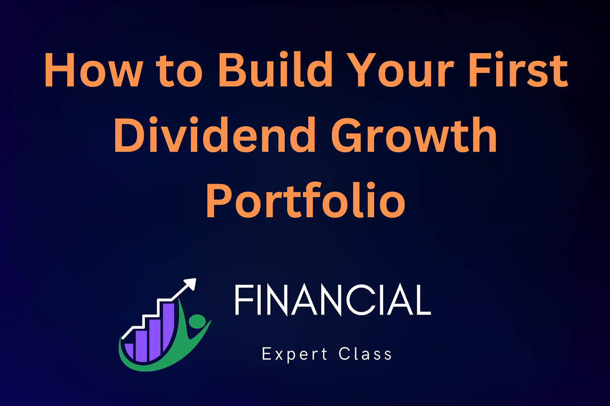 Build Your First Dividend Growth Portfolio | Guide 2026 | Medium