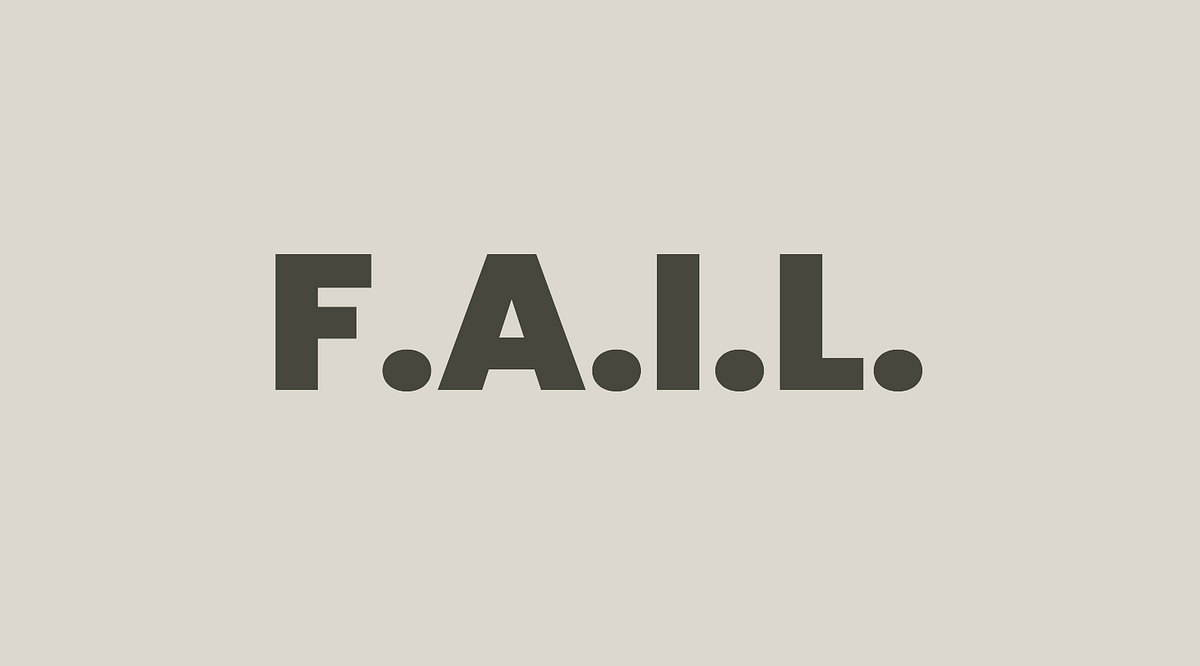 F.A.I.L.: lets talk about the F word | by MAA1 | Medium