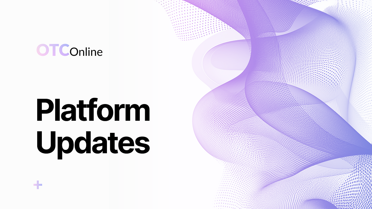 OTCOnline Platform Updates. In this summary, we would like to… | by ...
