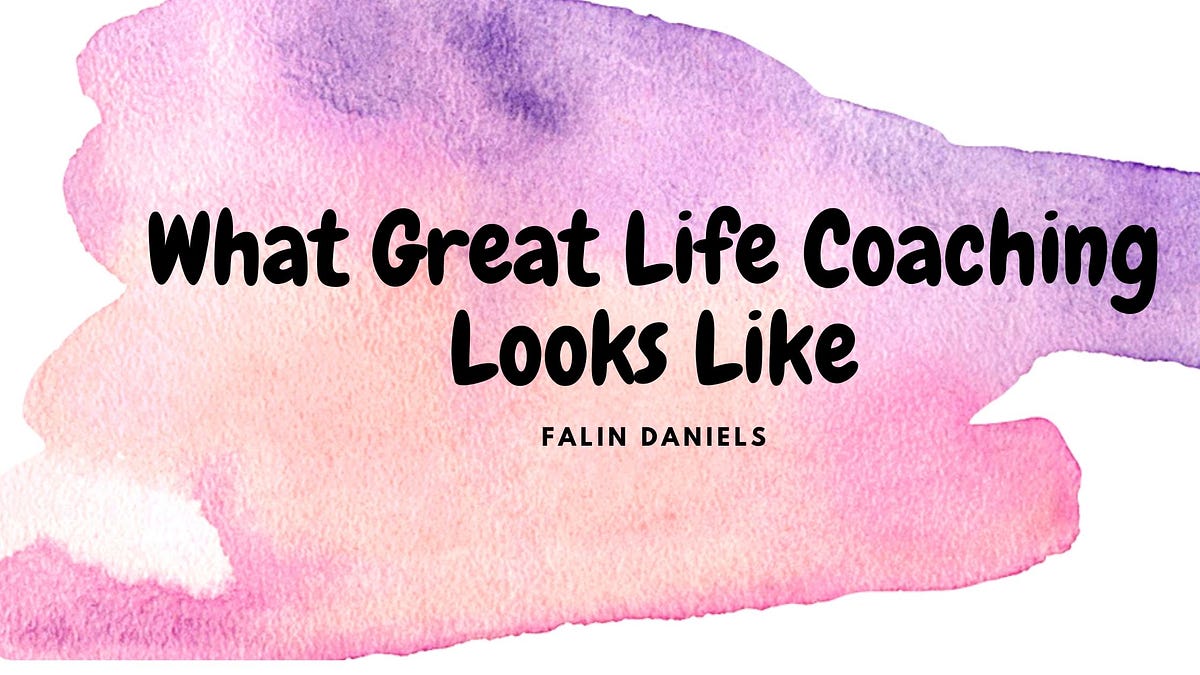 What Great Life Coaching Looks Like | by Beauty For Ashes | Medium