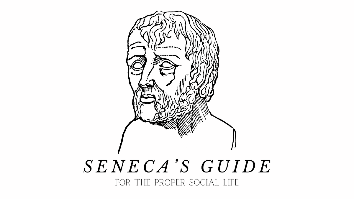 Seneca’s Guide To A Proper Social Life | by Ibra of Woodbridge ...