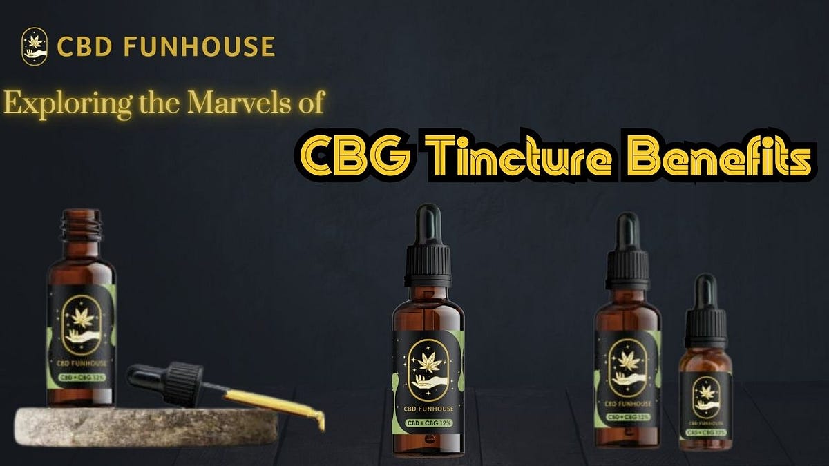 Exploring the Marvels of CBG Tincture Benefits | by Daniel Jack | Medium