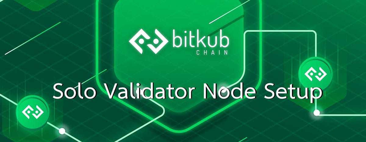 Create a Bitkub Chain Solo validator node. | by Todsaporn Sangboon | Medium