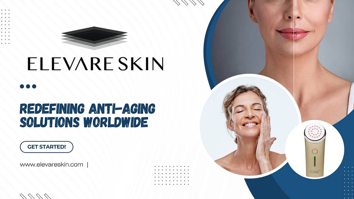 Elevare Skin — Redefining Anti-Aging Solutions Worldwide | by Elevare ...