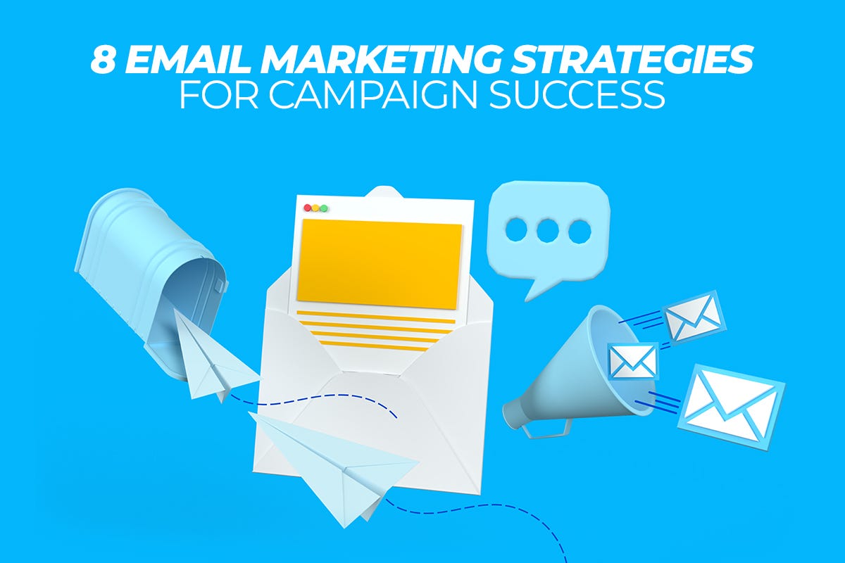 8 Email Marketing Strategies for Campaign Success | by Jennifer | Medium