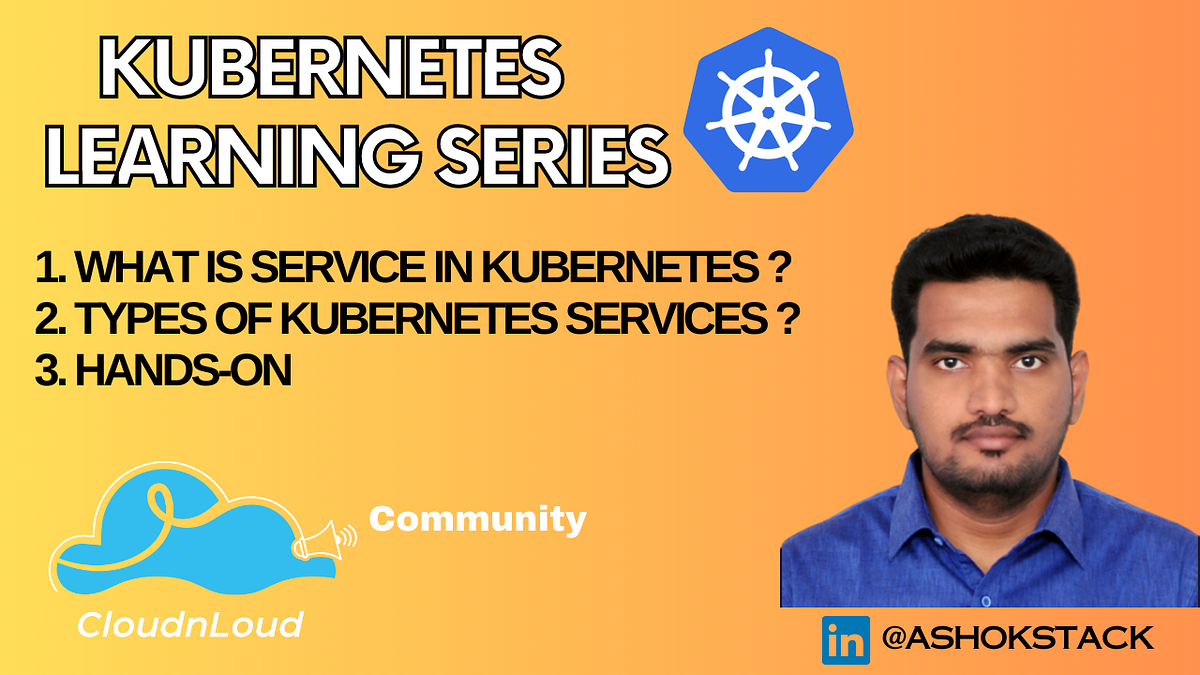 SERVICES in KUBERNETES. What is Service in Kubernetes ?. | by Ashok ...