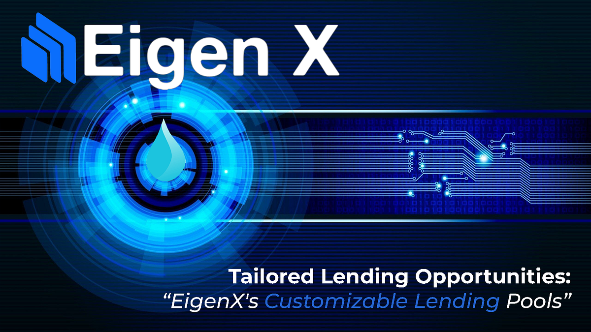 Tailored Lending Opportunities: EigenX’s Customizable Lending Pools ...