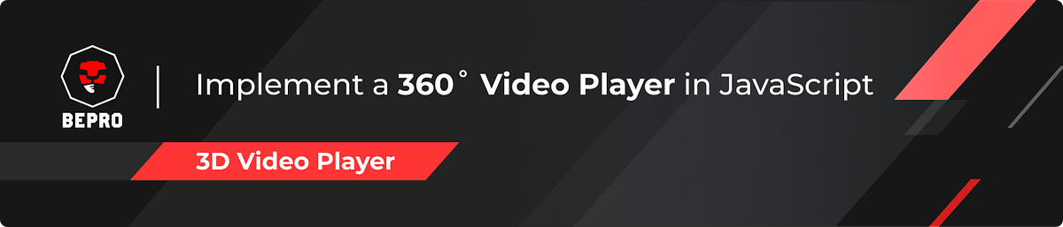 Implement a 360˚ Video Player in JavaScript | by Jiho Hong | Bepro Team ...