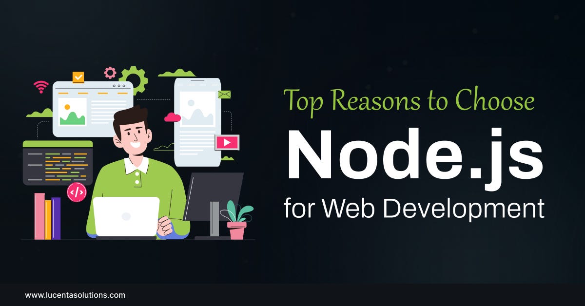 Top Reasons to Choose Node.js for Web Development | by Lucentasolutions | Dec, 2023 | Medium