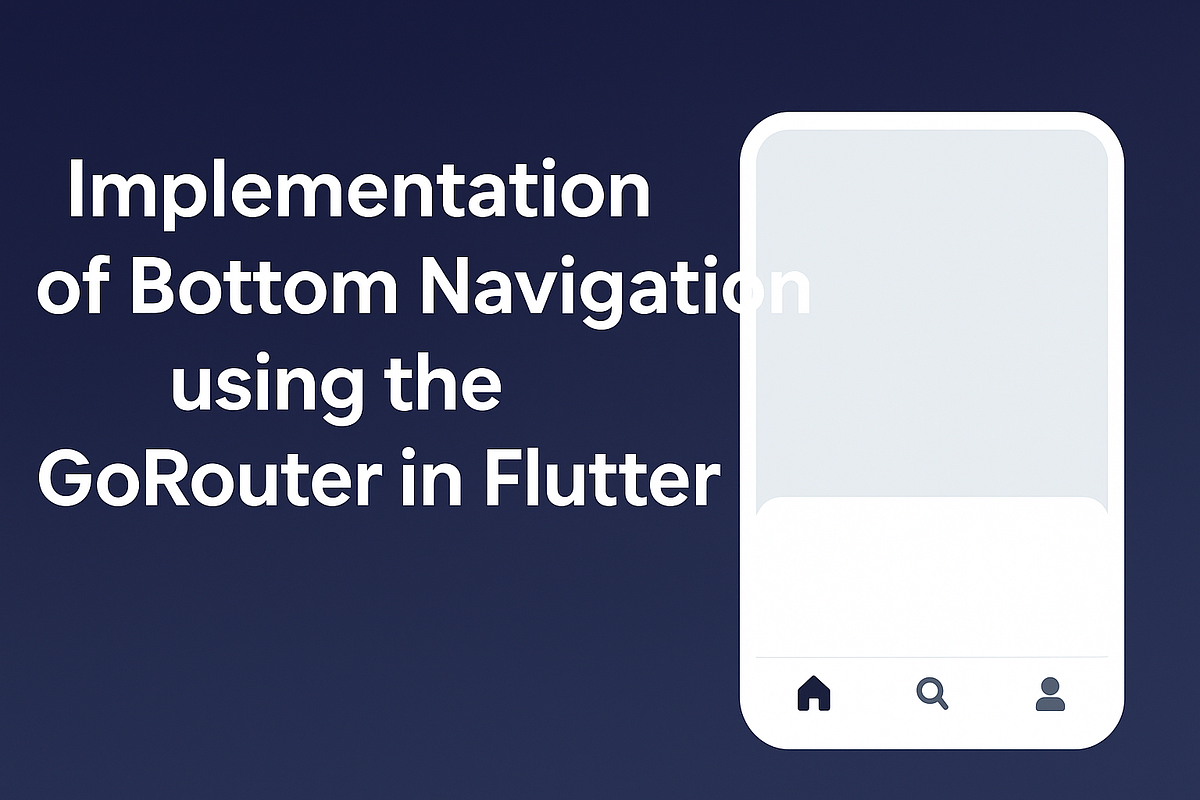 Mastering GoRouter in Flutter: Building Bottom Navigation the Clean Way ...