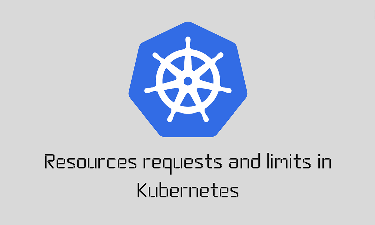 Resource Requirements in Kubernetes | by Vibhor Chinda | Google Cloud ...