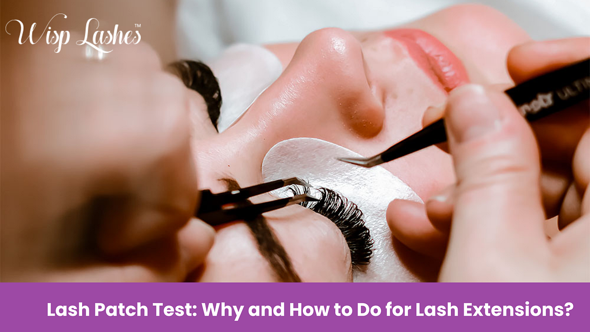 Lash Patch Test: Why and How to Do for Lash Extensions? | by Wisp ...