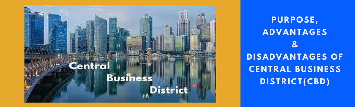 Advantages & Disadvantages of Central Business District(CBD) | by The ...