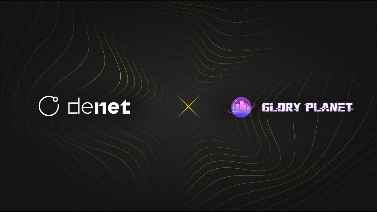 DeNet partners with Glory Planet. DeNet welcomes Glory Planet, a… | by ...