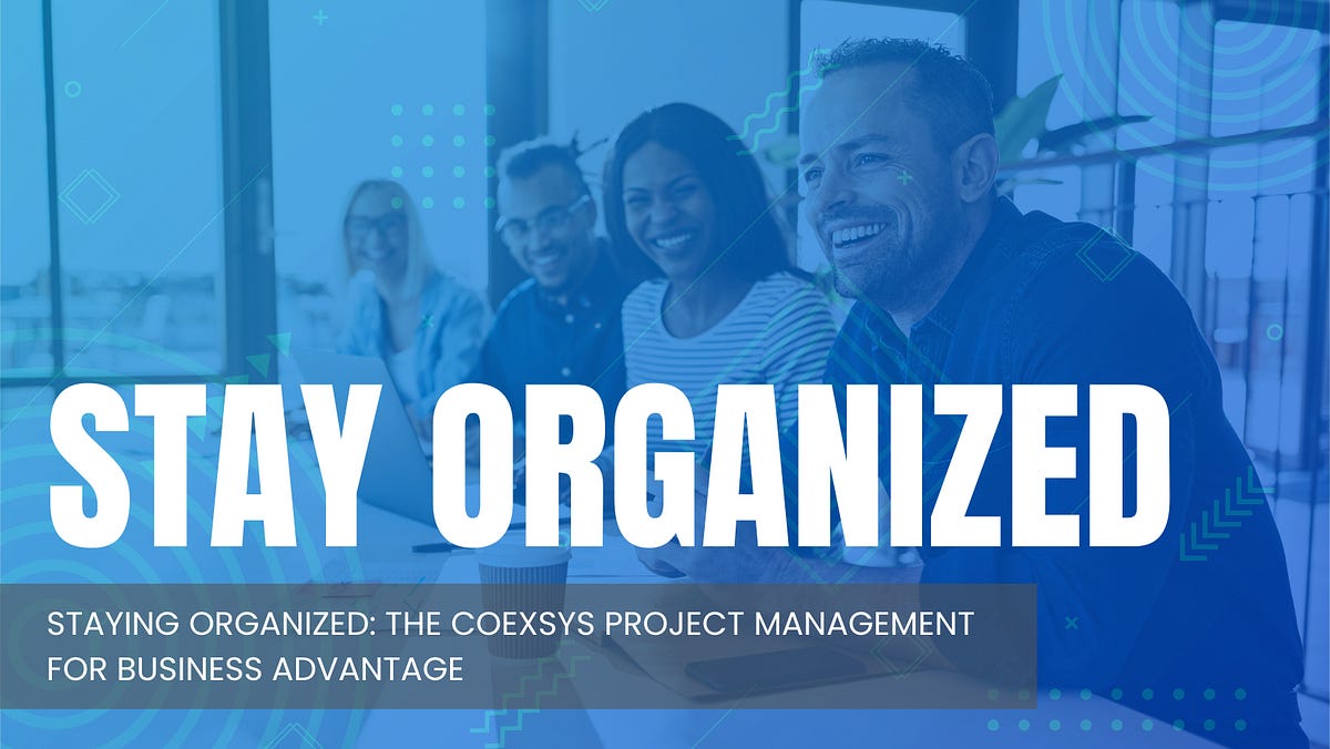 stay organisied. Project management for business is a… | by Coexsys Official | Feb, 2024 | Medium