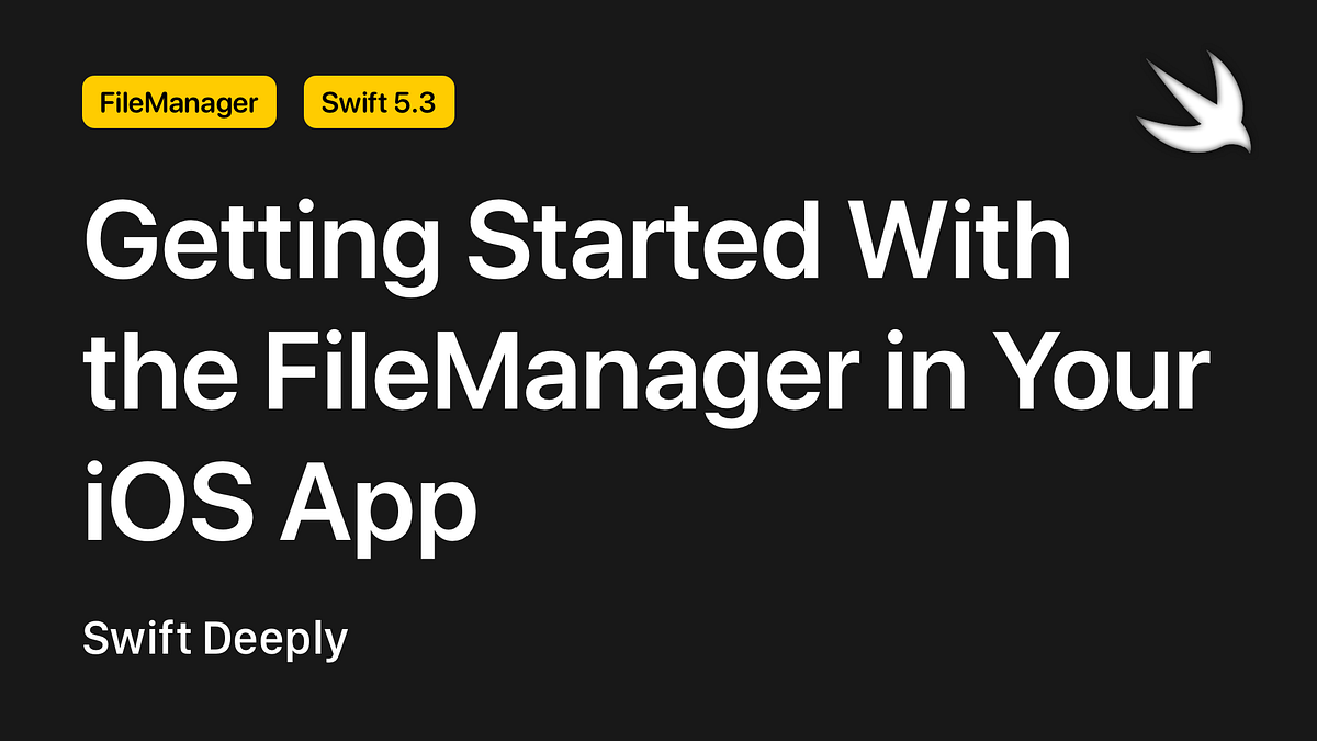 Getting Started With the FileManager in Your iOS App | by Can Balkaya | Better Programming