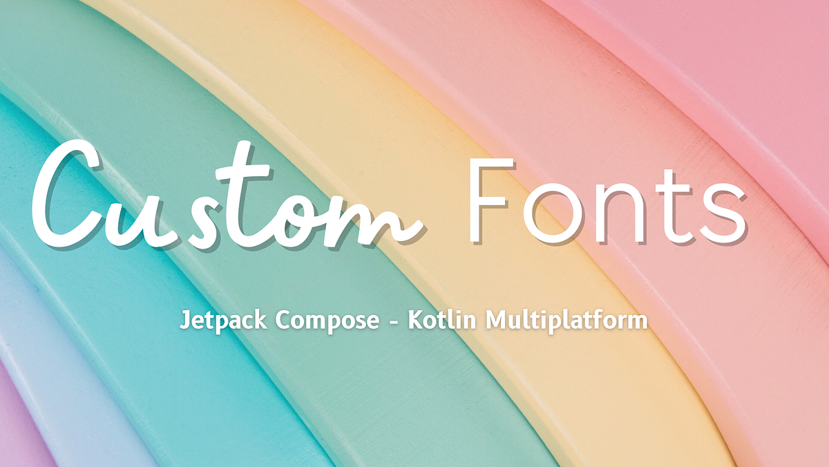 Custom Fonts in Android and iOS Applications using Kotlin Multiplatform and Jetpack Compose | by ...