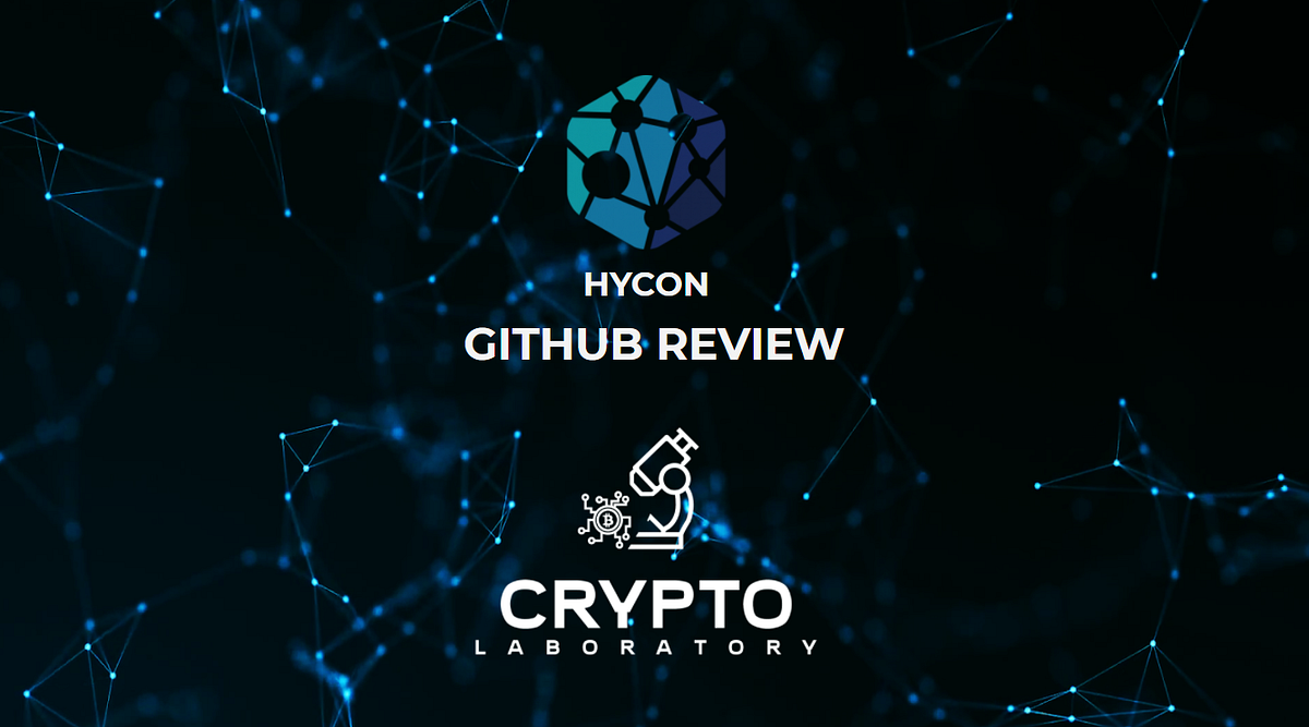 HYCON GitHub Review. Date: 13.3.2018 | by Crypto Laboratory | Medium