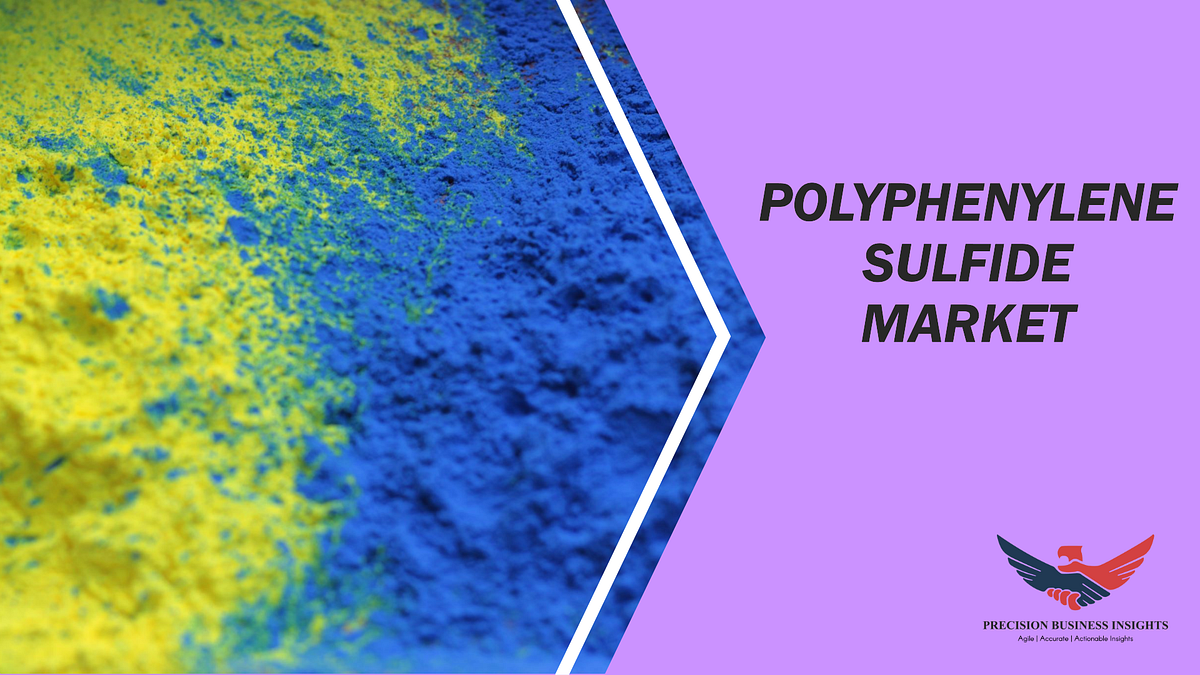 Polyphenylene Sulfide Market Research Insights, Growth Analysis ...