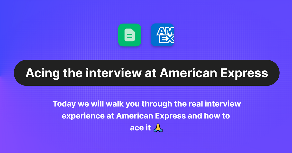 How to Ace the American Express Interview: Insights from an Ex ...