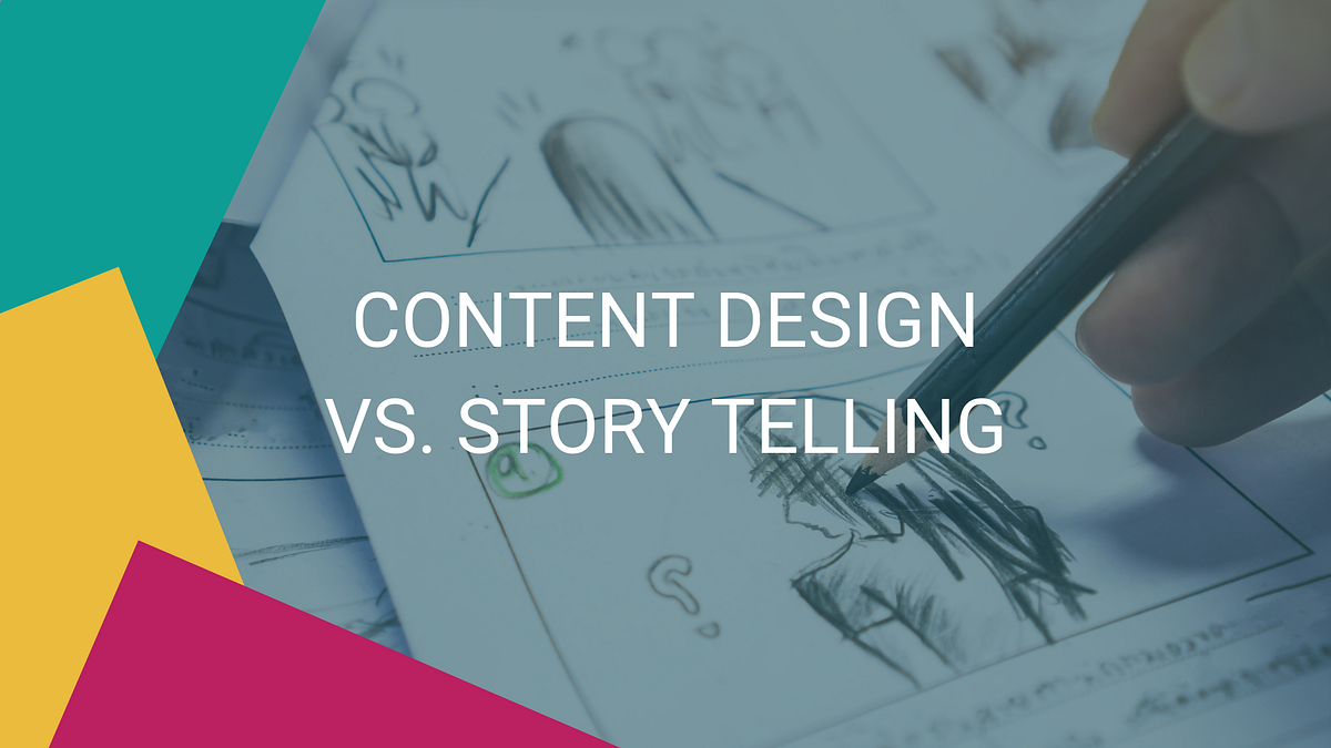 Content Design vs Storytelling. I hear it all the time, “I am a… | by ...