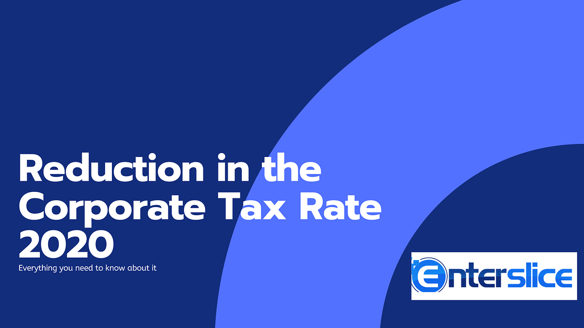 Reduction in the Corporate Tax Rate 2020 | by Mahiya A. | Medium