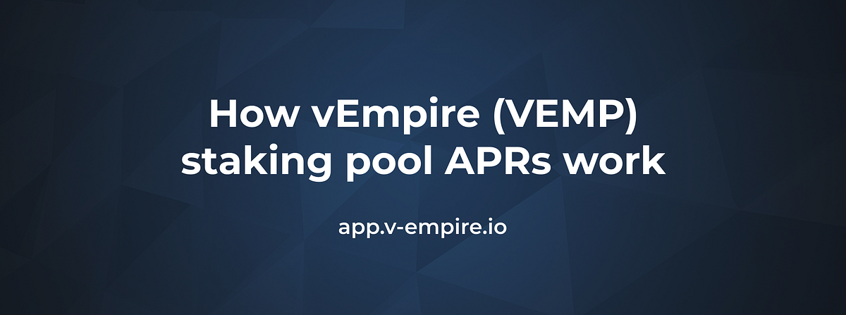 How vEmpire (VEMP) staking pool APRs work | by VEMP | Medium