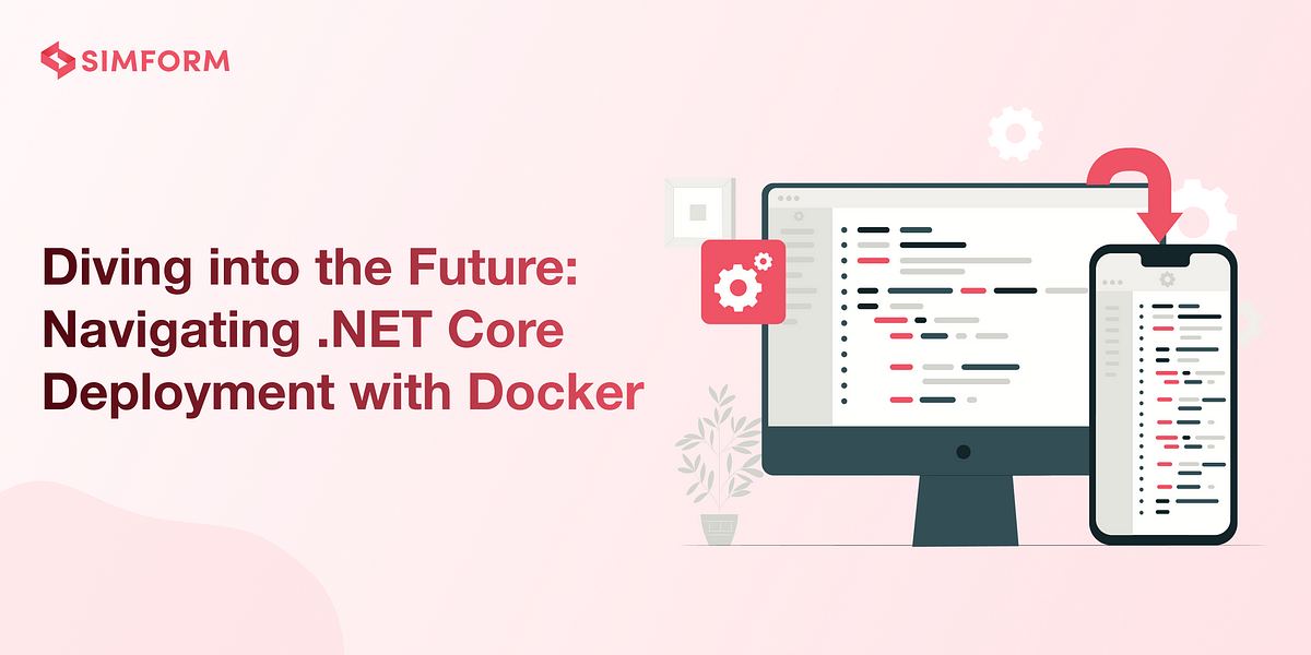 Diving into the Future: Navigating .NET Core Deployment with Docker ... Diving into the Future: Navigating .NET Core Deployment with Docker ...