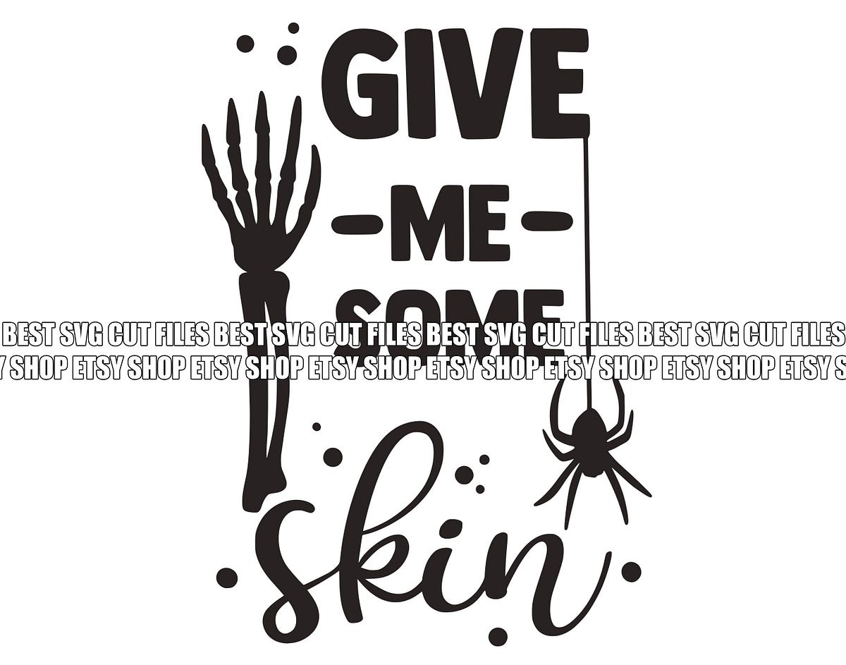 Skeleton svg, Funny halloween, bones svg, Skeleton svg, give me some ...