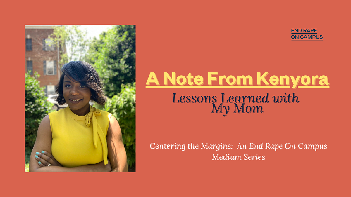 A Note From Kenyora: Lessons Learned With My Mom | by End Rape On ...