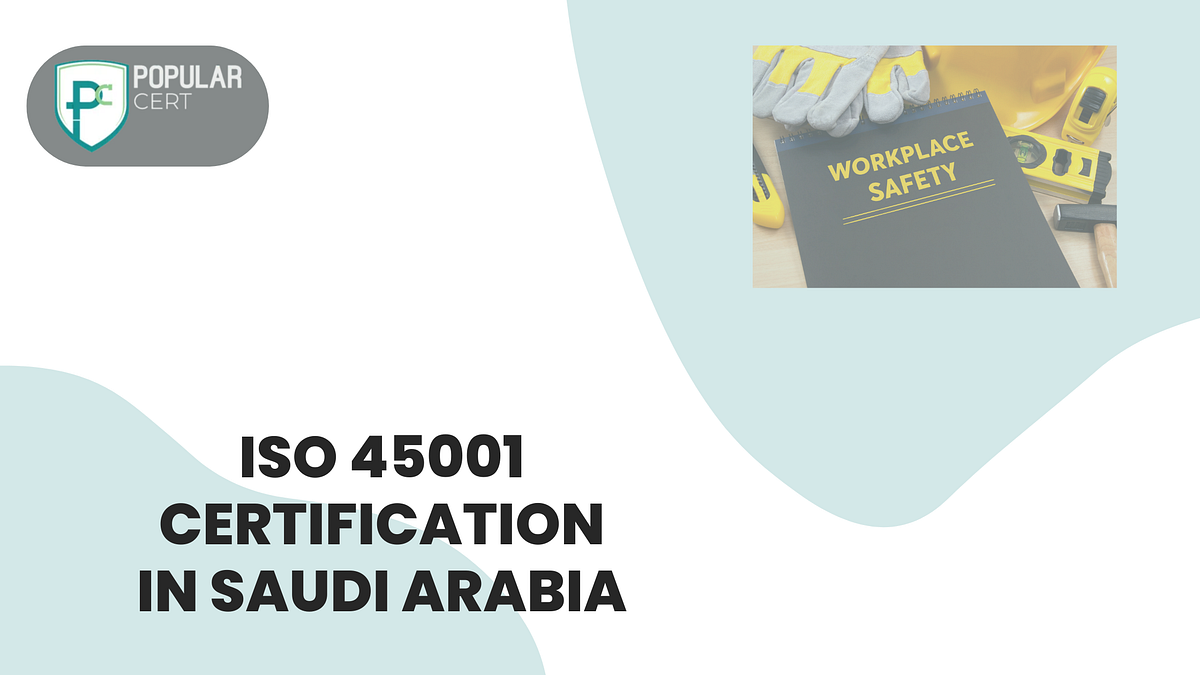 The Role of Consultants in ISO 45001 Certification in Saudi Arabia | by ...
