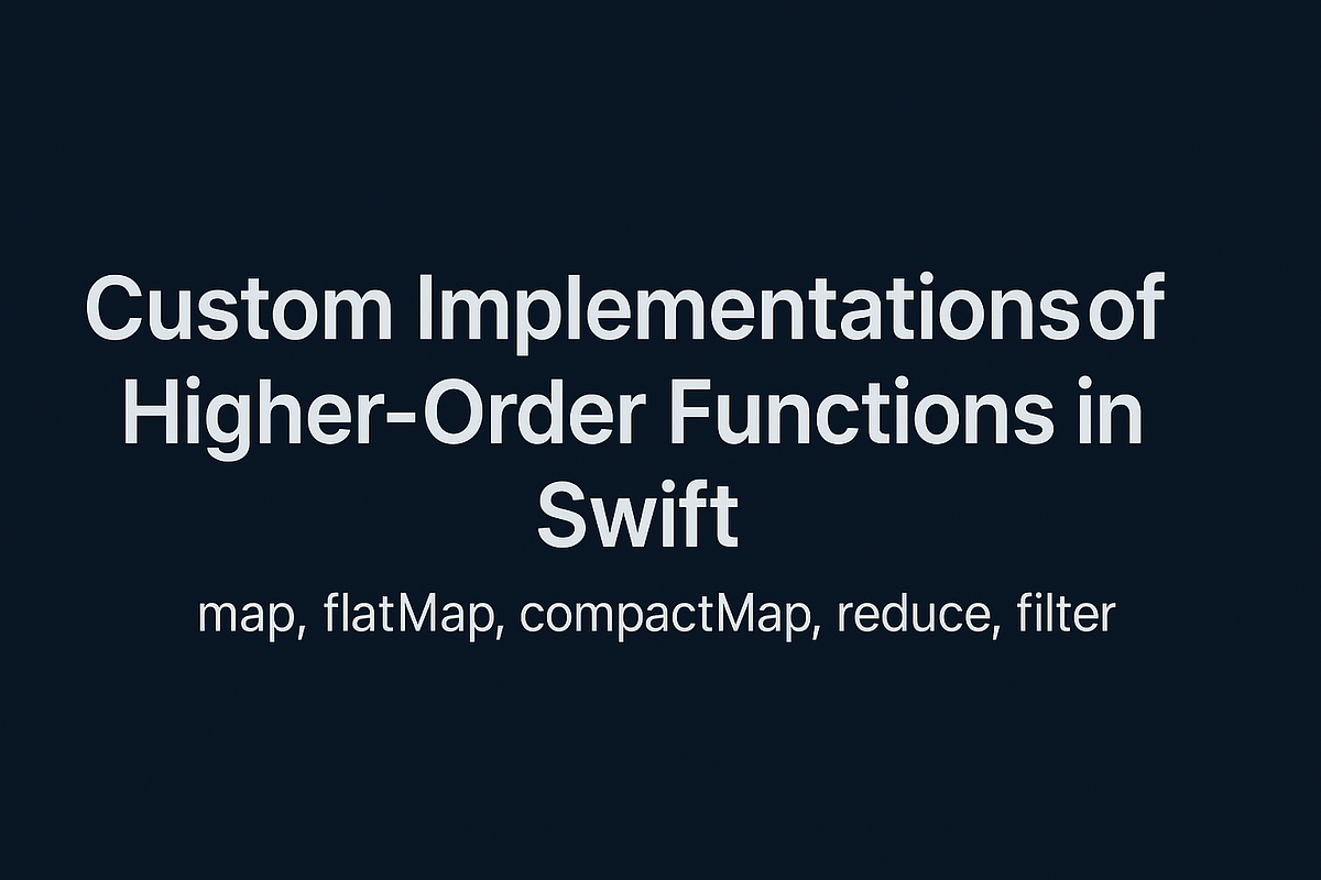 Custom Implementations of Higher-Order Functions in Swift | by Alok Upadhyay | Stackademic