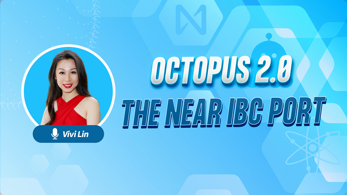 What is NEAR IBC Port? | Octopus 2.0 Series with Vivi Lin, Episode 3 ...